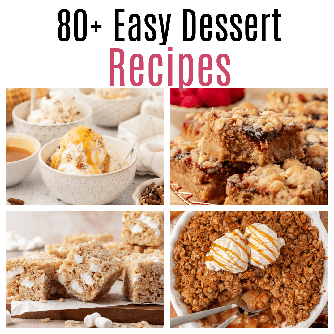 80+ Easy Dessert Recipes - Boston Girl Bakes